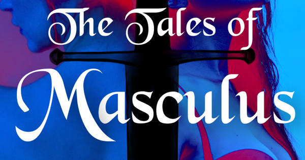 The Tales of Masculus on SubscribeStar.com