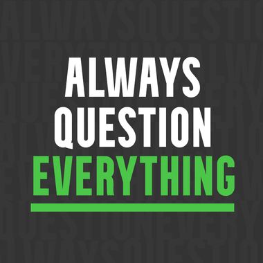 Always Question Everything on SubscribeStar.com